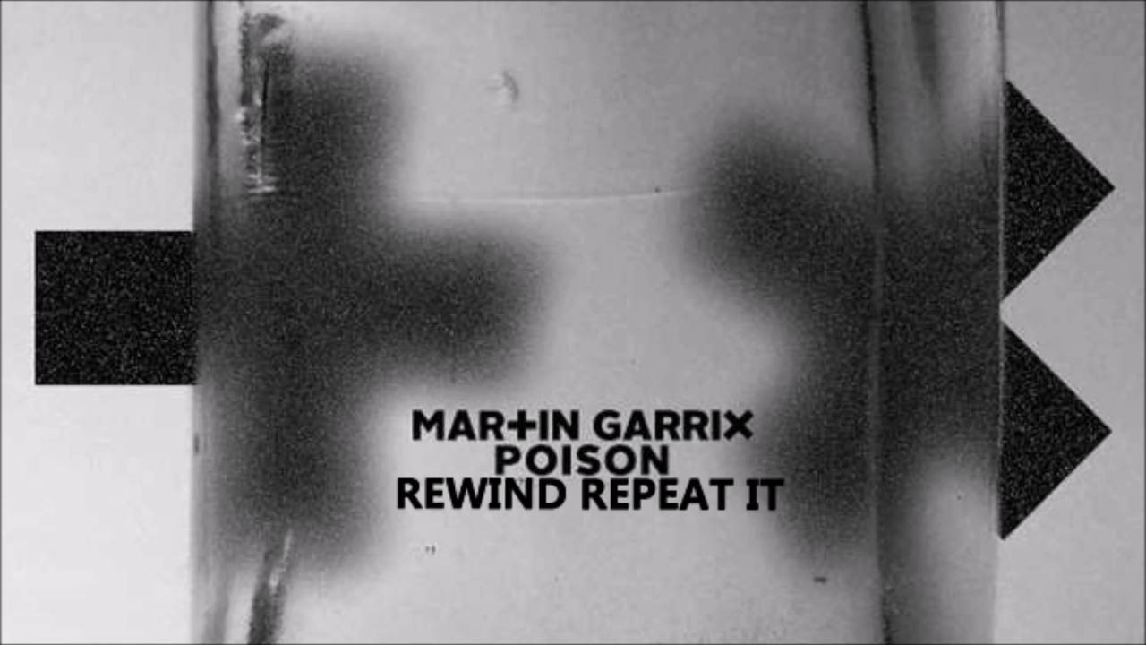 Martin Garrix - Poison vs. Rewind Repeat It (Martin Garrix Mashup ...