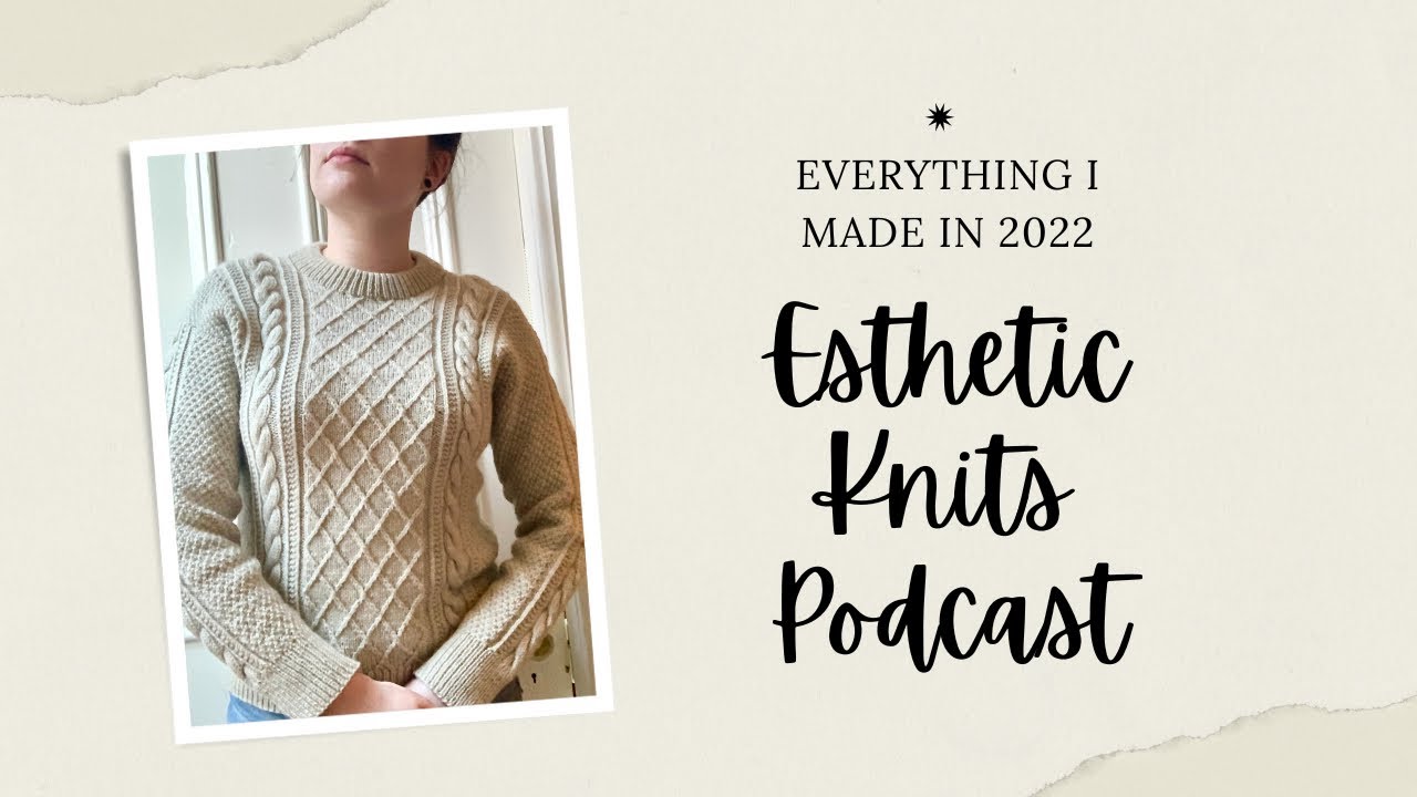 Esthetic Knits - Everything I Knitted in 2022 - YouTube