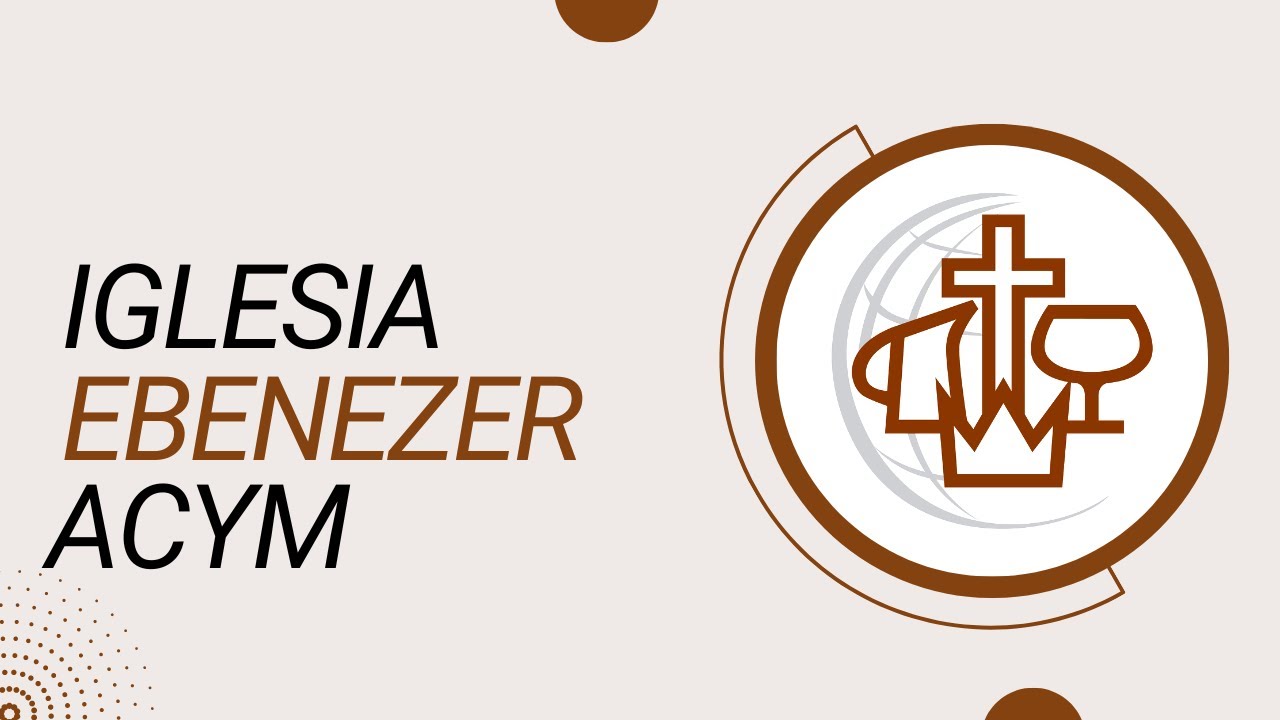 Iglesia Ebenezer ACYM - Servicio Domingo 21 de Mayo - YouTube
