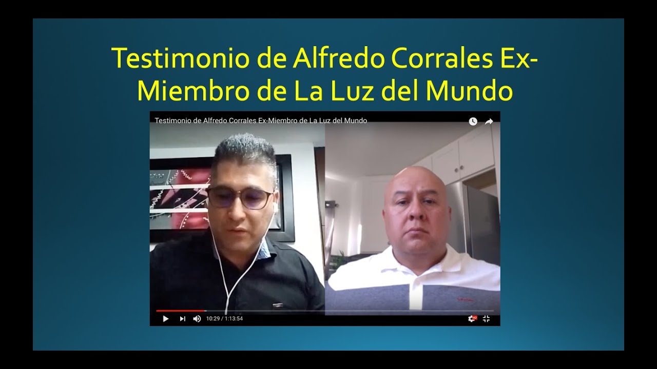 Testimonio de Alfredo Corrales Ex-Miembro de La Luz del Mundo - YouTube