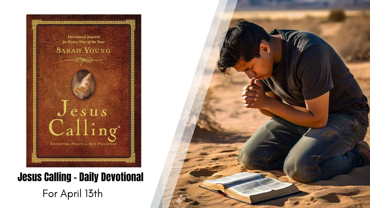 Jesus Calling - Daily Devotional - April 13th - YouTube