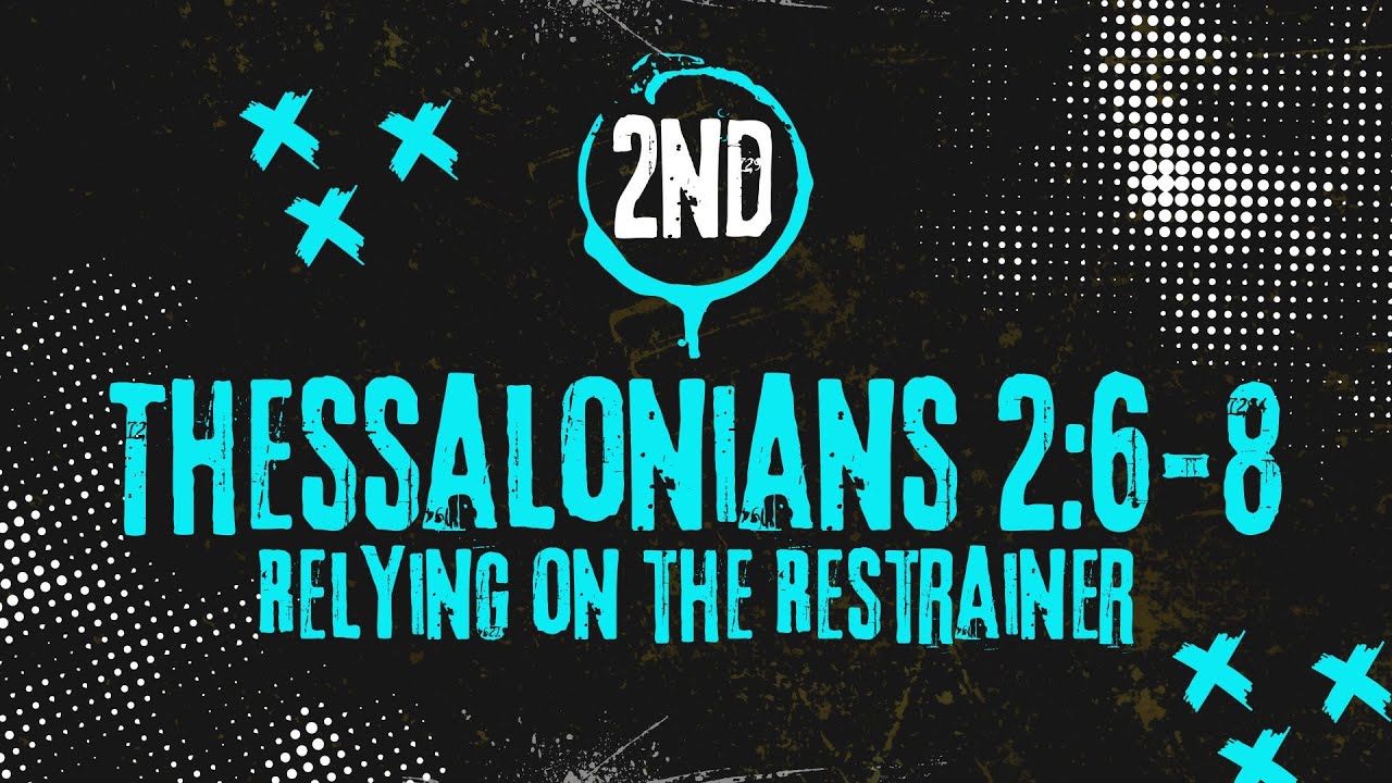 Relying On The Restrainer – 2 Thessalonians 2:6-8 - YouTube
