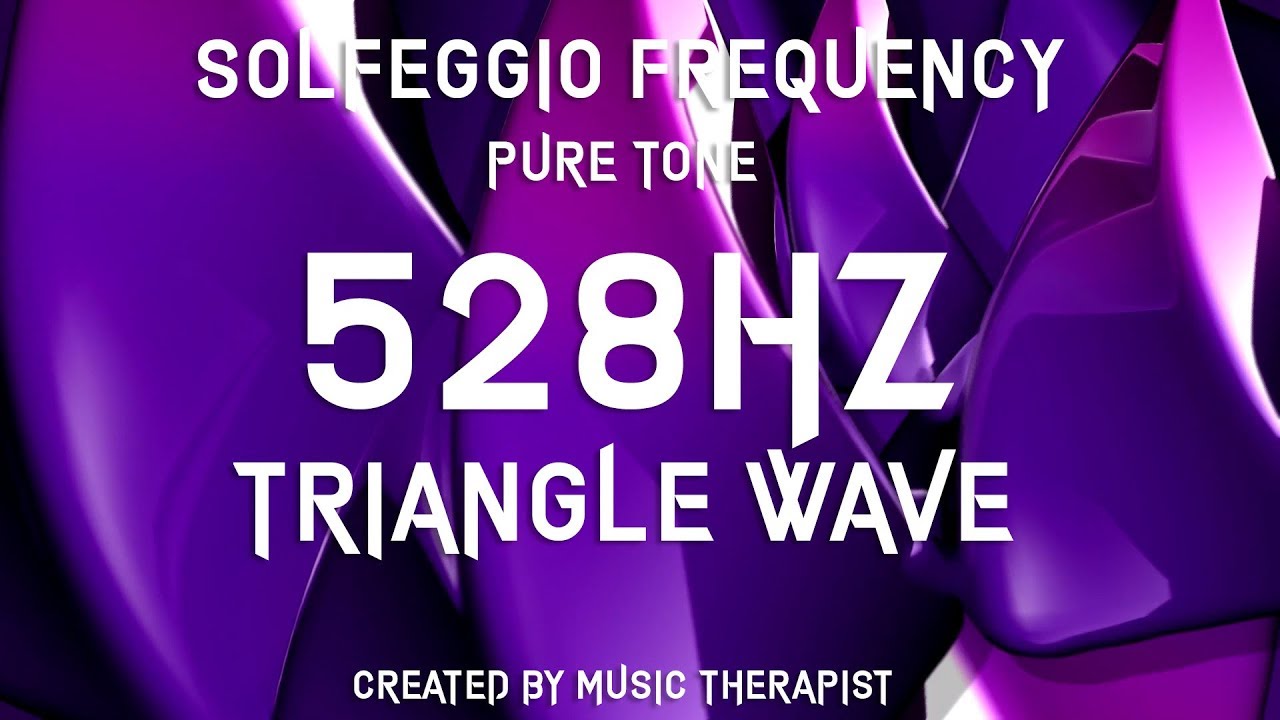 528hz Triangle Wave - Solfeggio Frequency Pure Tone - Repairs DNA ...