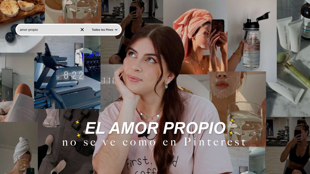 El AMOR PROPIO no se ve como en Pinterest ️‍🩹 + Como trabajarlo - YouTube