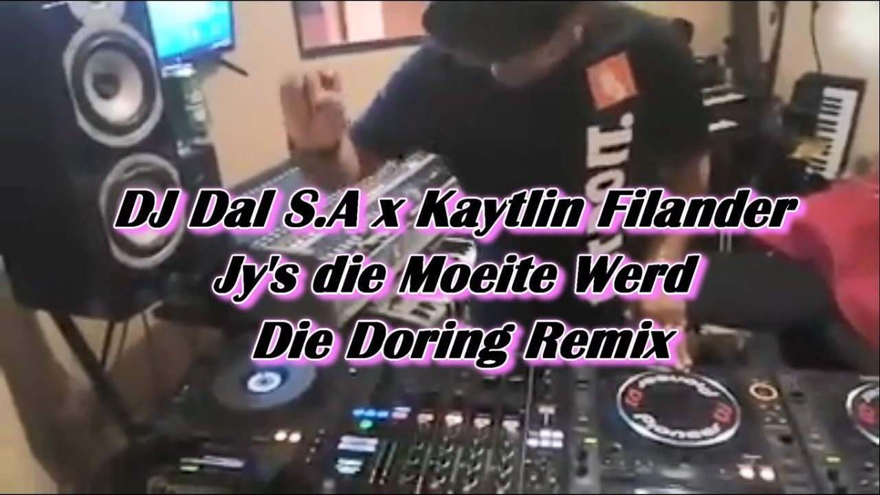 DJ Dal S.A x Kaytlin Filander - Jy's die Moeite Werd [Die Doring Remix ...