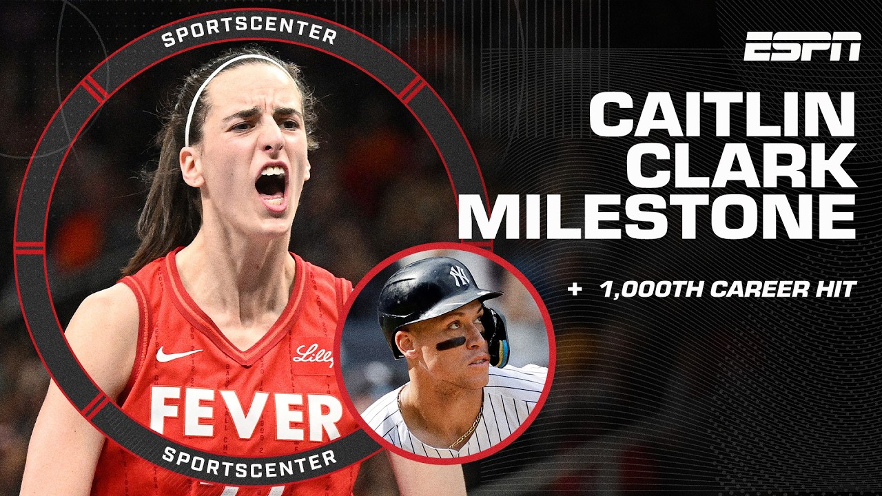 Caitlin Clark's WNBA history + Aaron Judge notches 1,000th career hit 🔥 ...