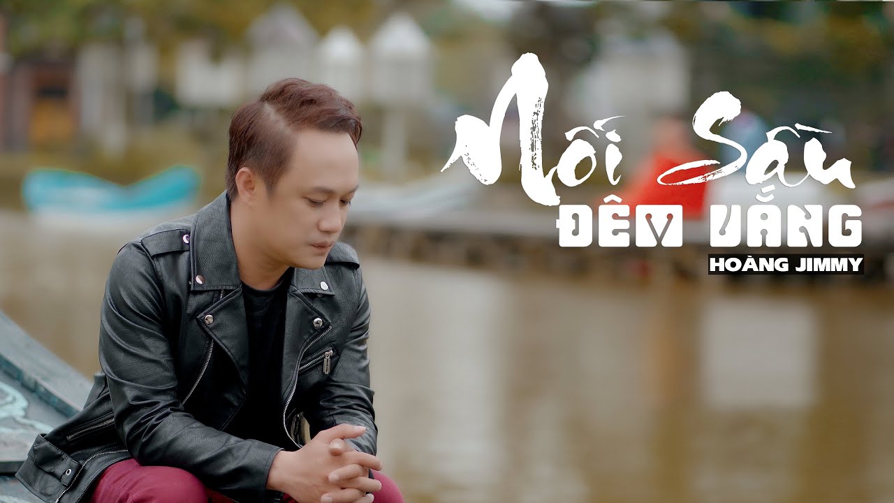 Nỗi sầu đêm vắng - Hoàng jimmy ( Official MV ) - YouTube