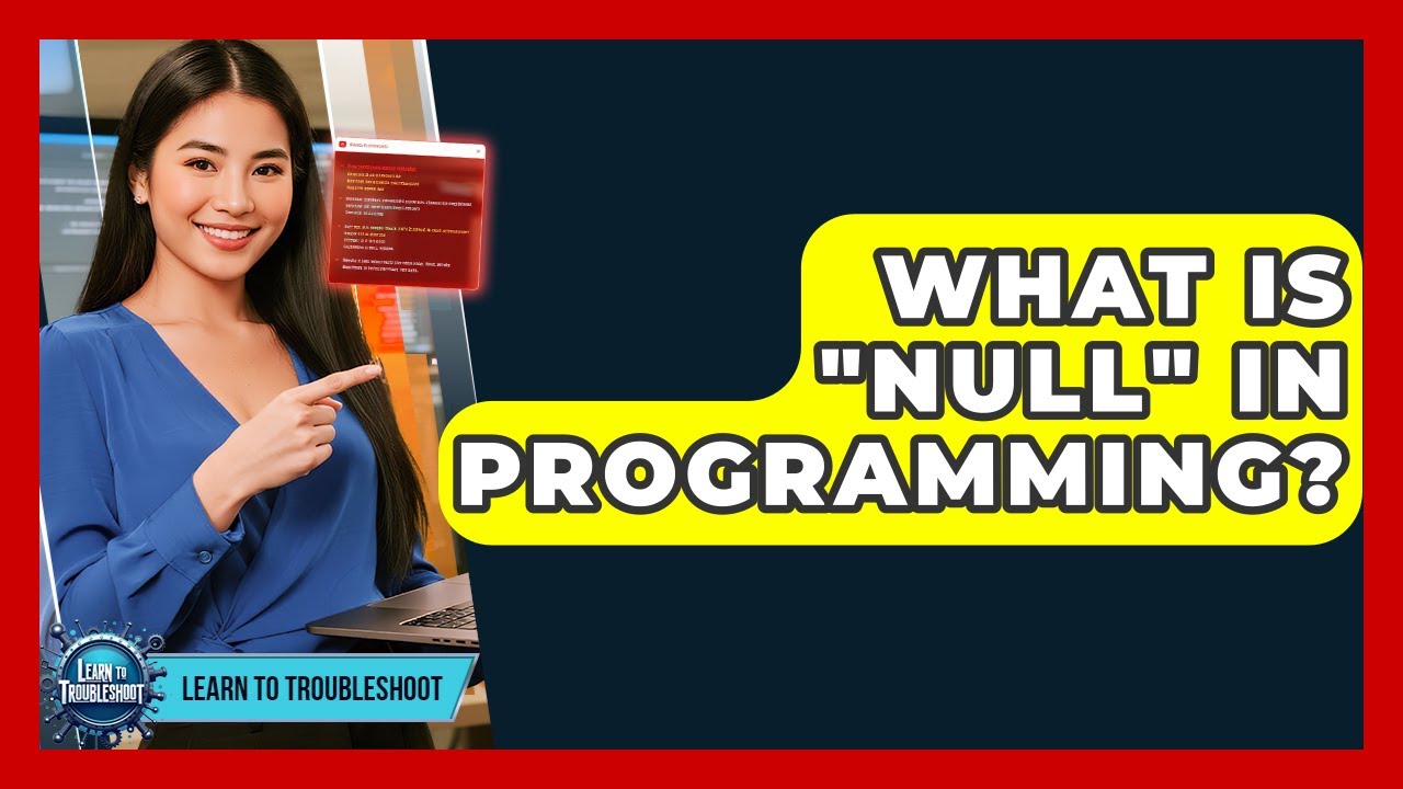 What Is "Null" In Programming? - Learn To Troubleshoot - YouTube