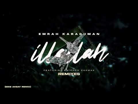 Emrah Karaduman - 'İllallah' ft Emirhan Çakmak (Ediz Aksay Remix)