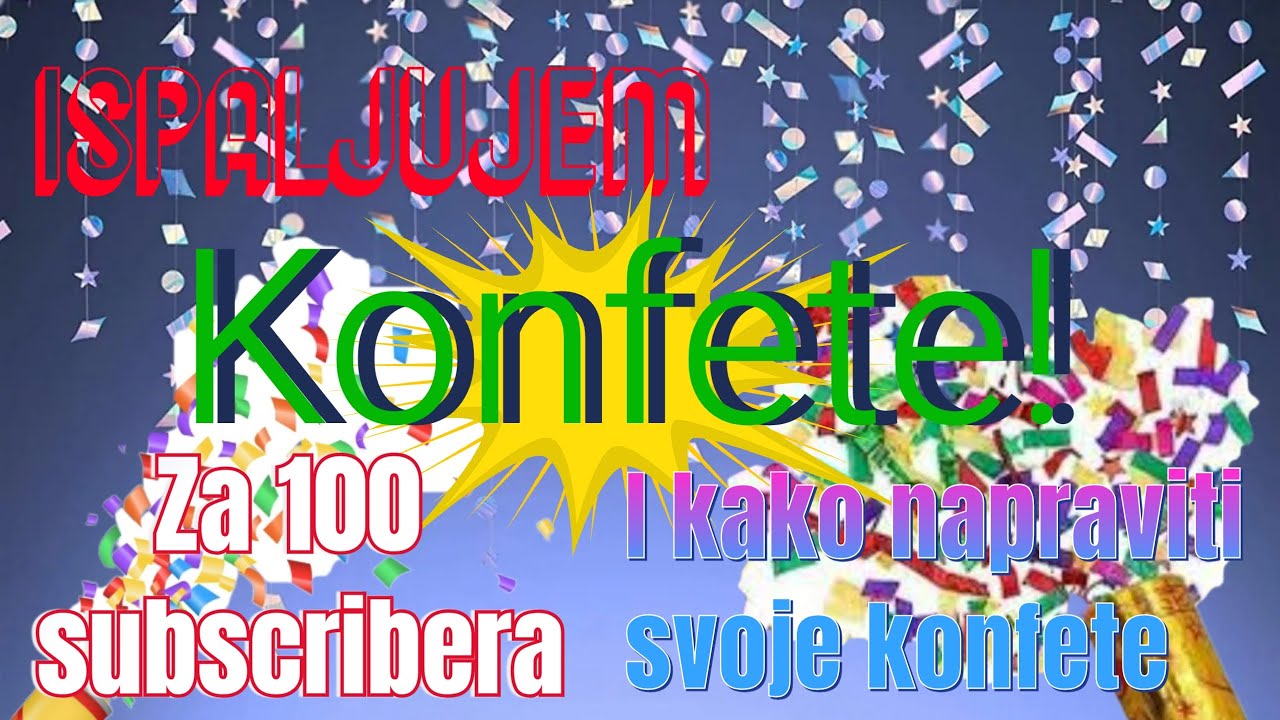 Ispaljujem konfete za 100 subscribera+kako napraviti konfete - YouTube