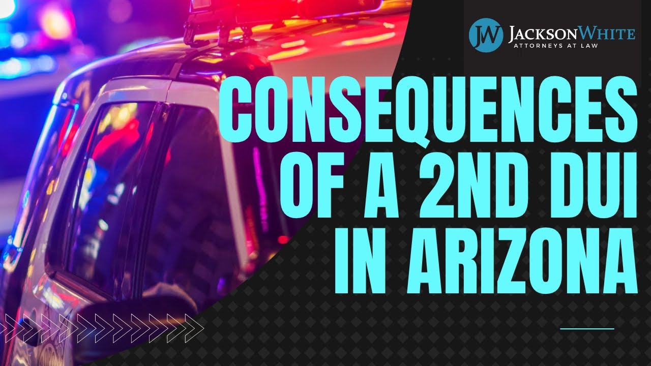 Second DUI in Arizona: Penalties, Jail Time & License Suspension ...
