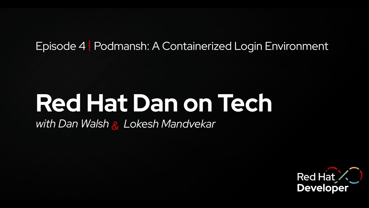 Red Hat Dan on Tech: Episode 4 - Podmansh: A Containerized Login Environment - YouTube