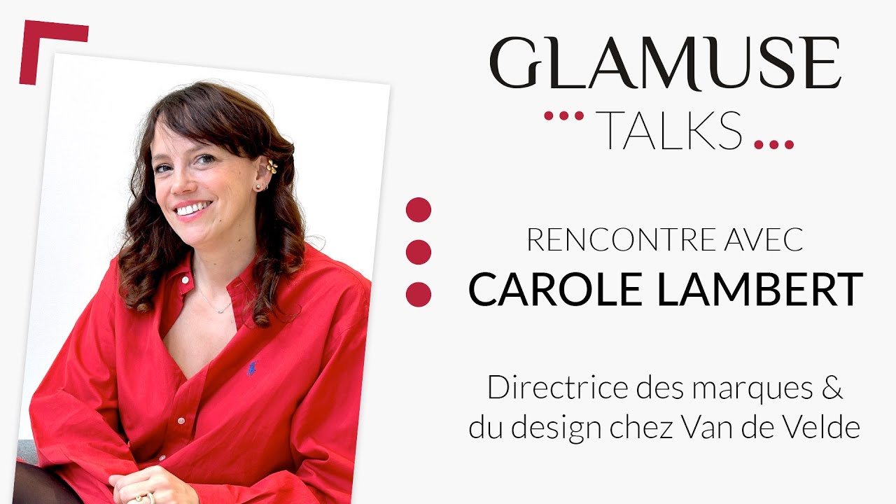 Glamuse Talks : rencontre avec Carole Lambert, directrice des marques & du design chez Van de ...