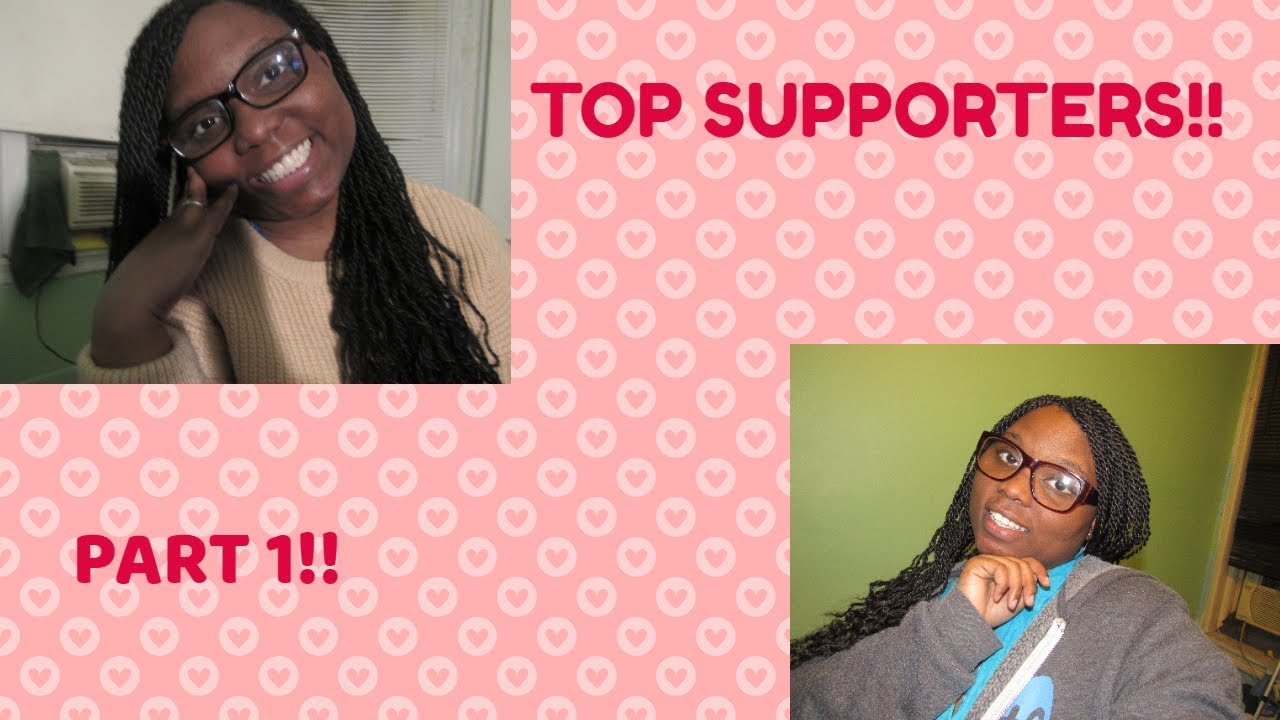 Top Supporters Part 1! - YouTube