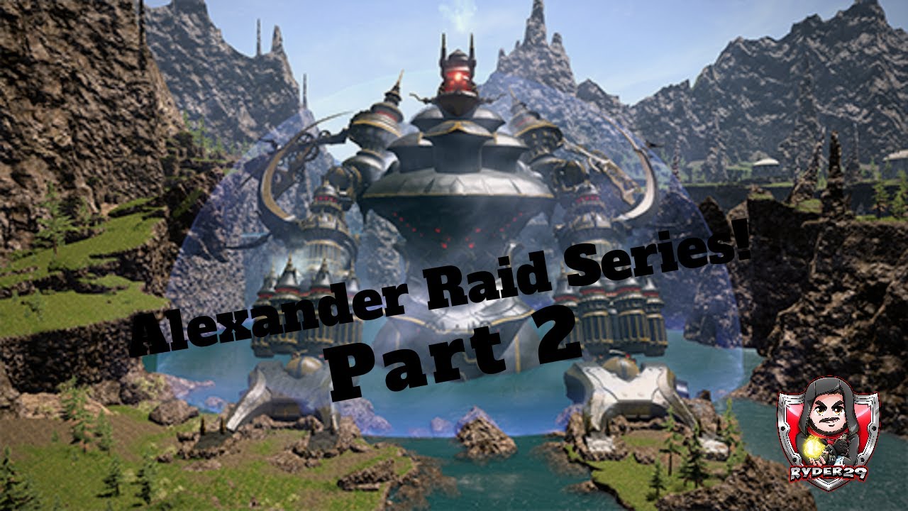 WoW Refugee plays FFXIV: Heavensward! The Alexander Raid Series! Part 2 ...