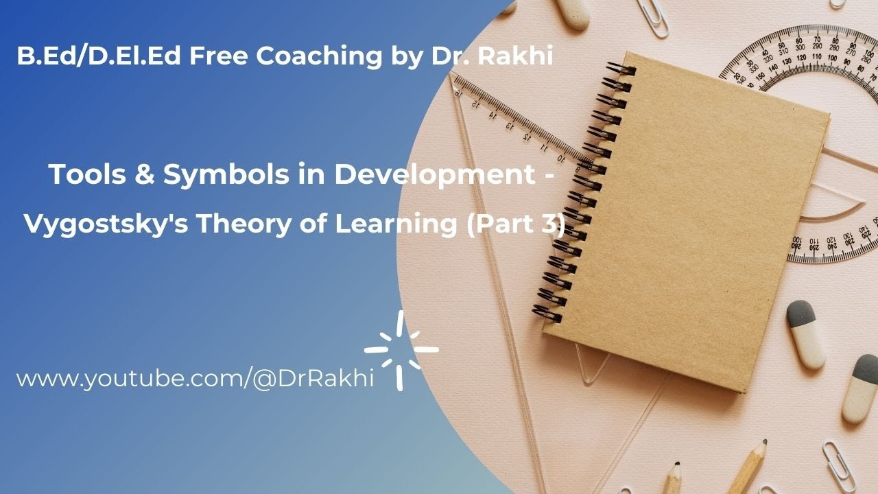 Tools & Symbols in Development - Vygostsky's Theory of Learning (Part 3 ...