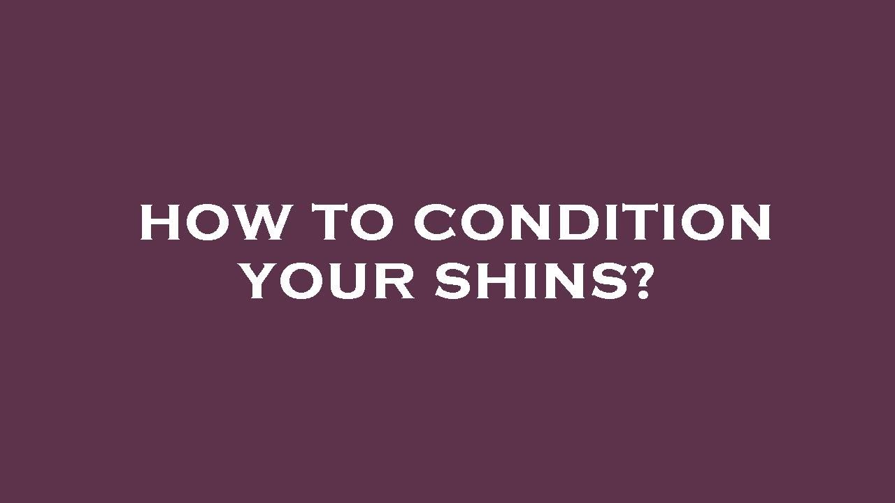 How to condition your shins? - YouTube