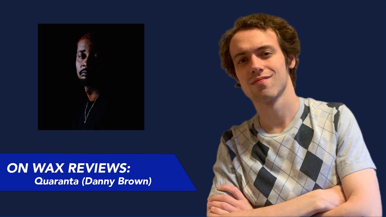 On Wax Reviews: Quaranta (Danny Brown) - YouTube