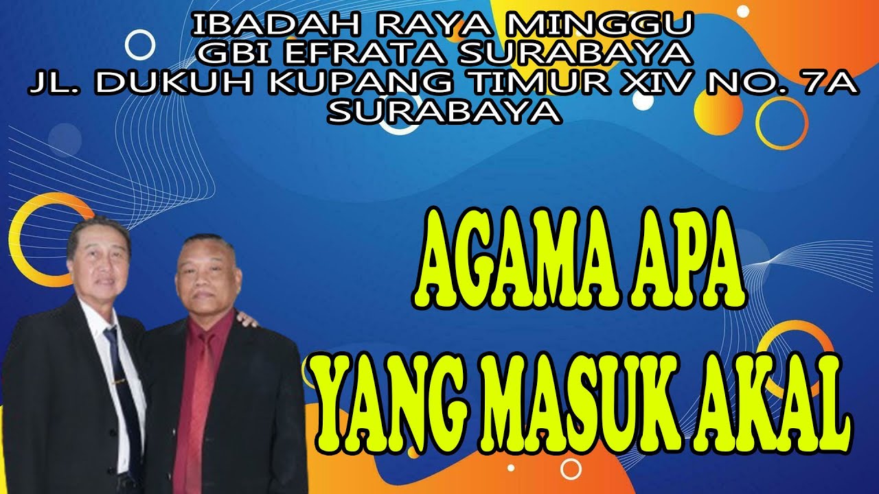 AGAMA APA YANG MASUK AKAL - IBADAH RAYA GBI EFRATA SURABAYA 2 FEBRUARI ...