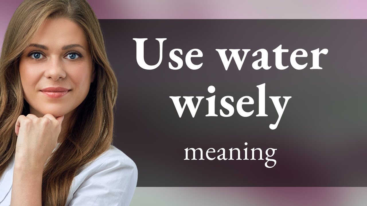 Use Water Wisely: Smart Steps to Water Conservation - YouTube