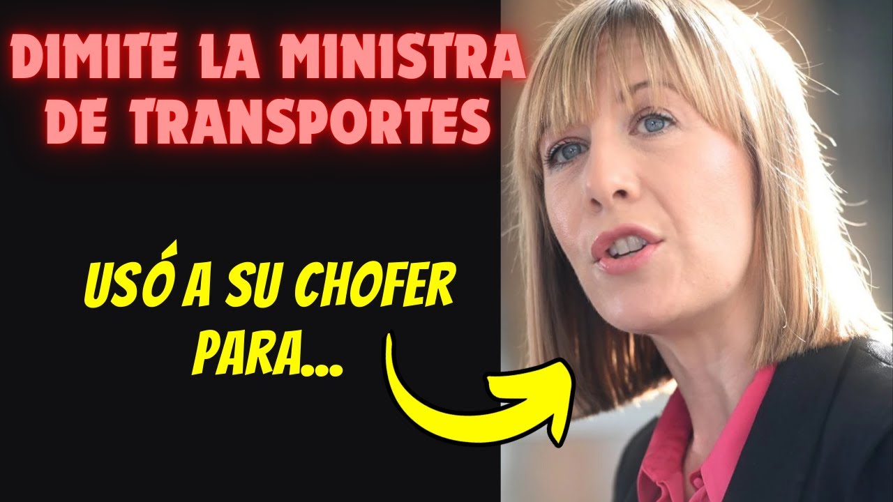 DIMITE LA MINISTRA DE TRANSPORTES TRAS CONOCERSE UN GRAVE ESCÁNDALO con ...