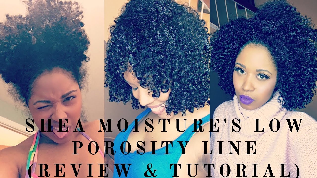 Shea Moisture's Low Porosity Line Product Review & Tutorial - YouTube