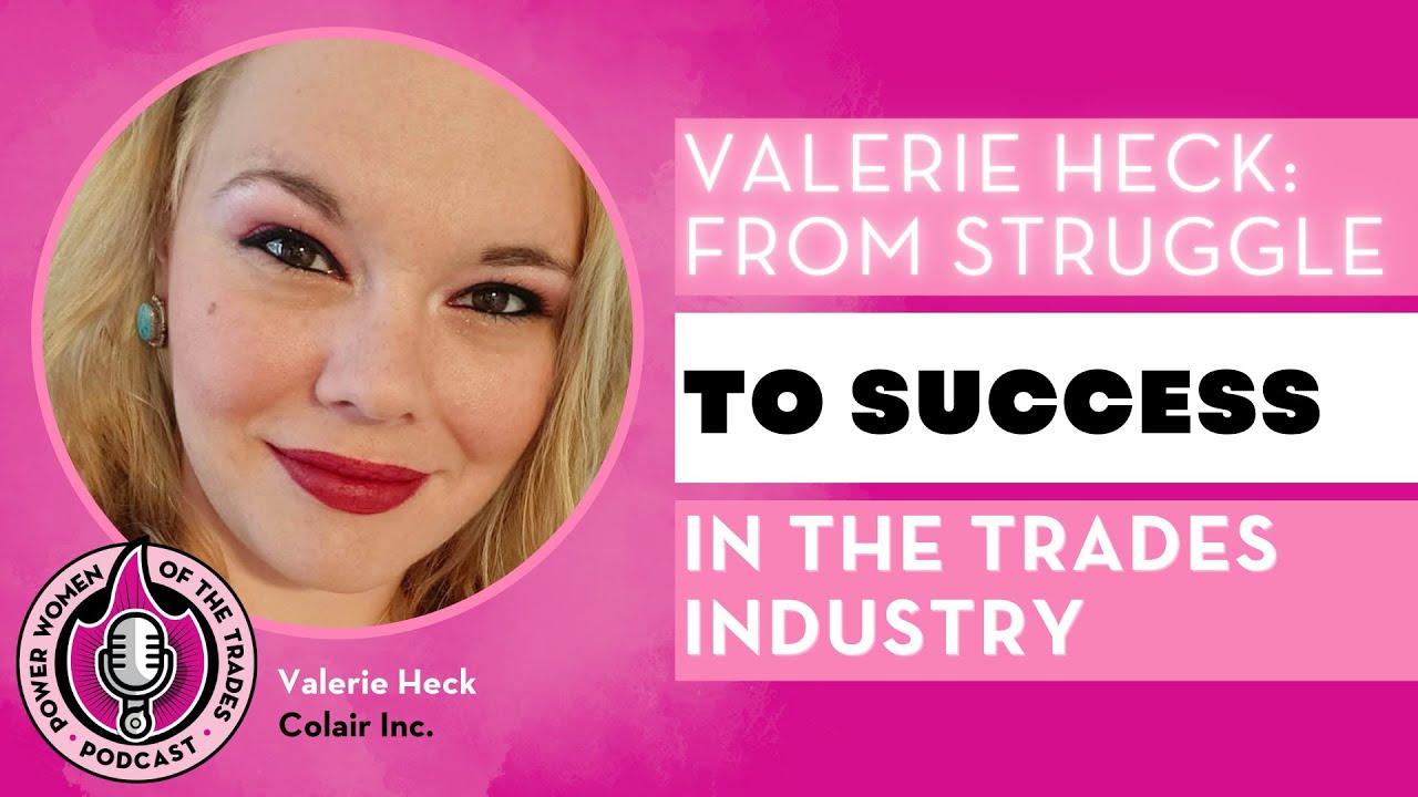 Valerie Heck: From Struggle to Success in the Trades Industry - YouTube
