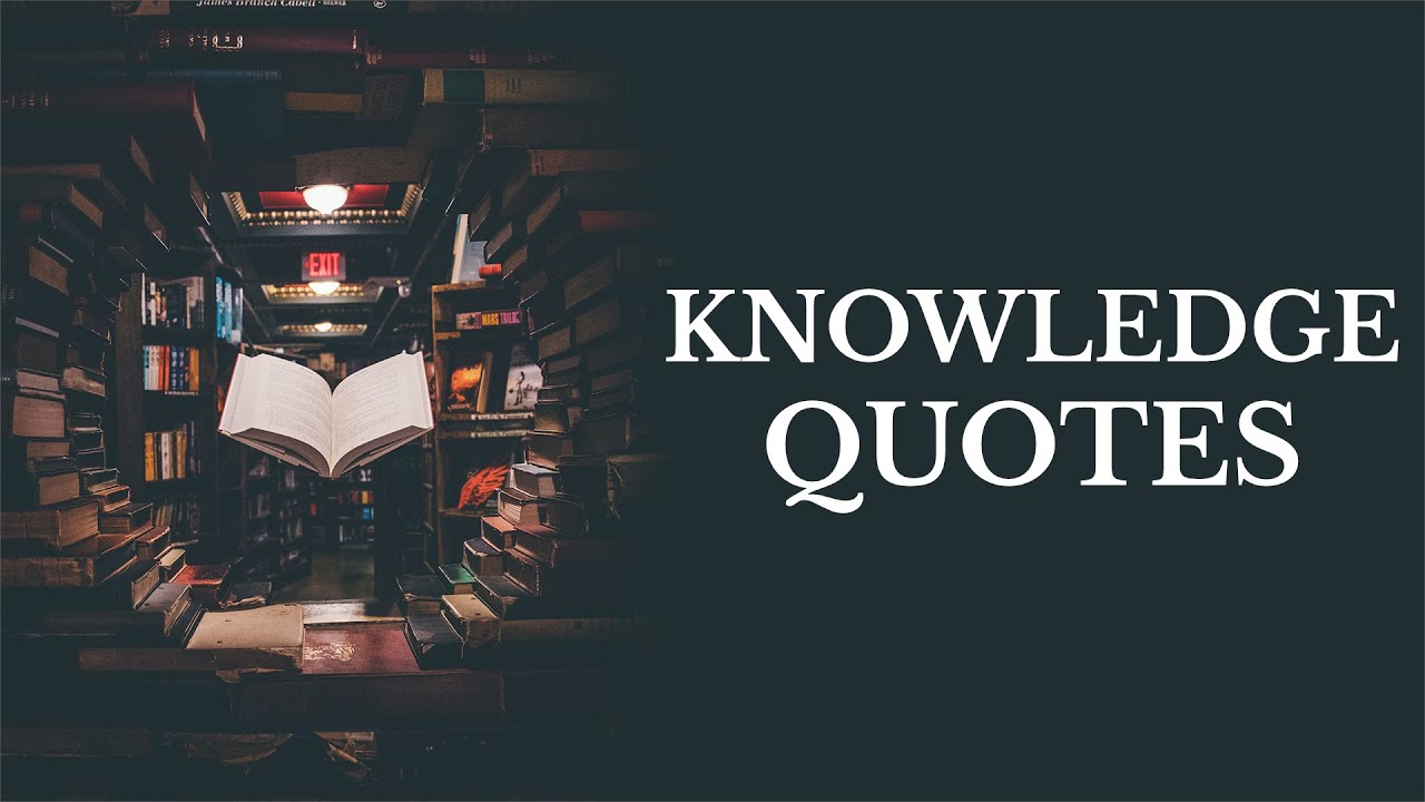 44 Amazing Knowledge Quotes that will inspire you to learn. | Timeless ...
