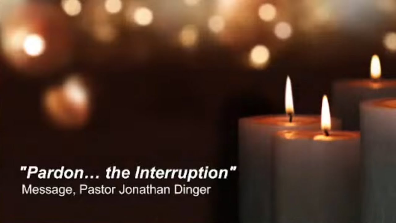 Pardon... the Interruption - A Christmas Eve Sermon by Pastor Jonathan ...