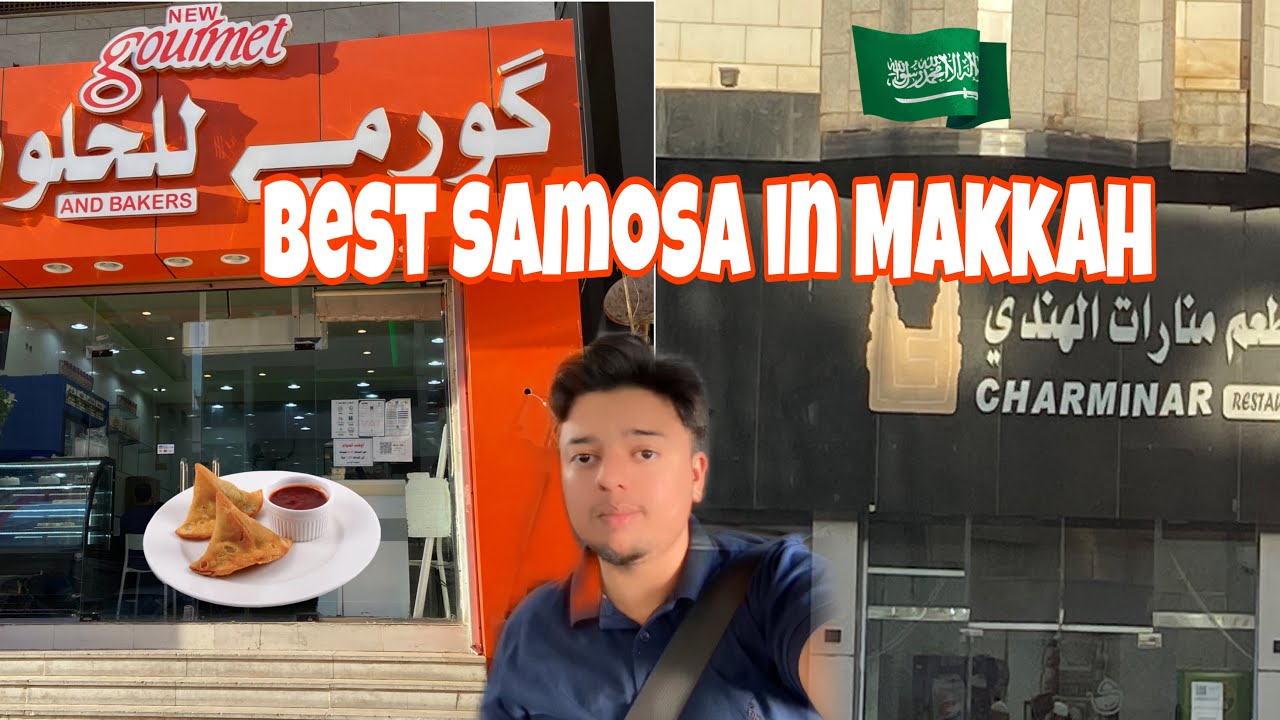 BEST SAMOSA IN MAKKAH | GOURMET IN MAKKAH | BEST TEA IN MAKKAH |ALIYAN ...