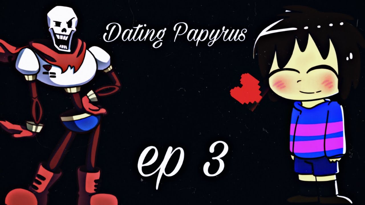 Undertale #3 Dating Papyrus - YouTube