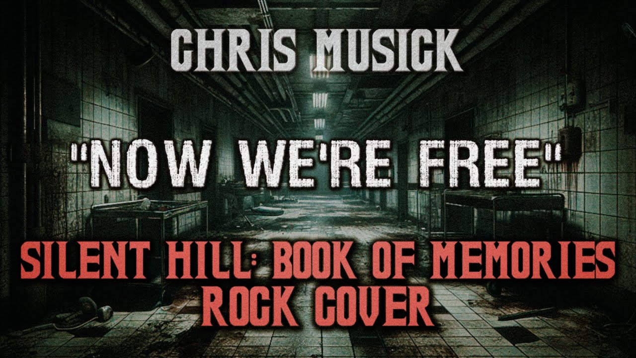 Chris Musick - Now We're Free (Rock Cover) (Silent Hill: Book of ...
