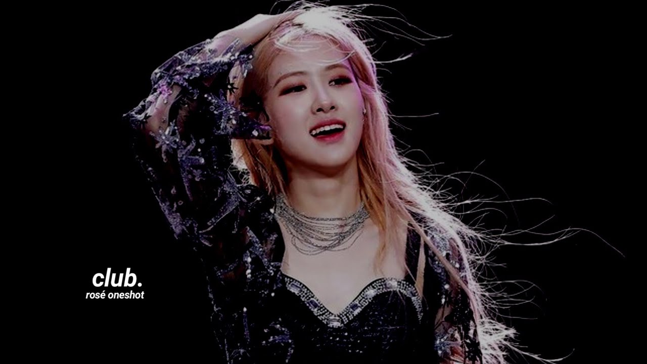Rosé BLACKPINK FF/ Oneshot | ' Club ' | check desc please !! - YouTube