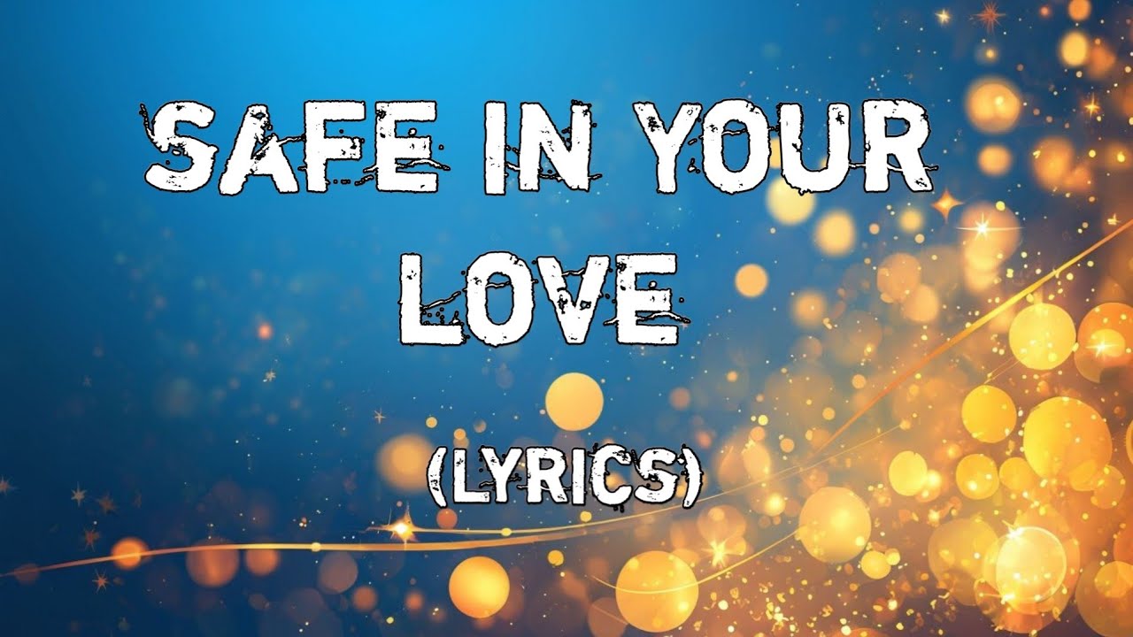 Safe in Your Love ️(Lyrics) | A Song About Comfort and Peace in Love ...