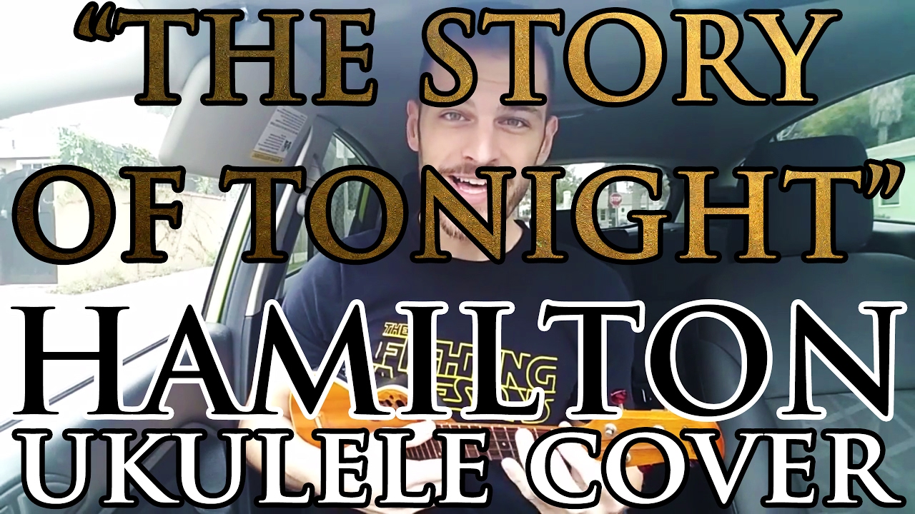 "The Story of Tonight" - Hamilton - Ukulele Cover - alex denney ATOMIC ...