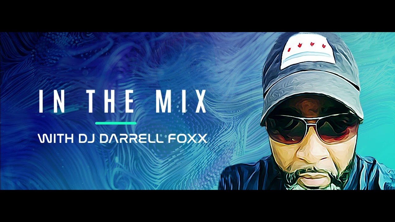In The Mix Episode 353 (With DJ Darrell Foxx) 20.04.2023 - YouTube