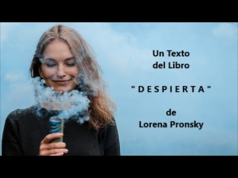 Un texto del Libro DESPIERTA * De Lorena Pronsky * Voz Eva Espejo - YouTube