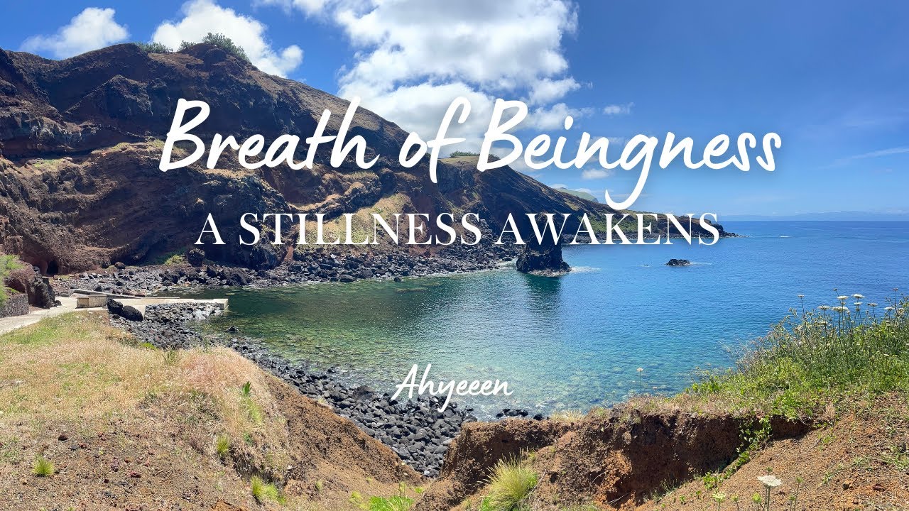 Breath of Beingness - A Stillness Awakens - YouTube