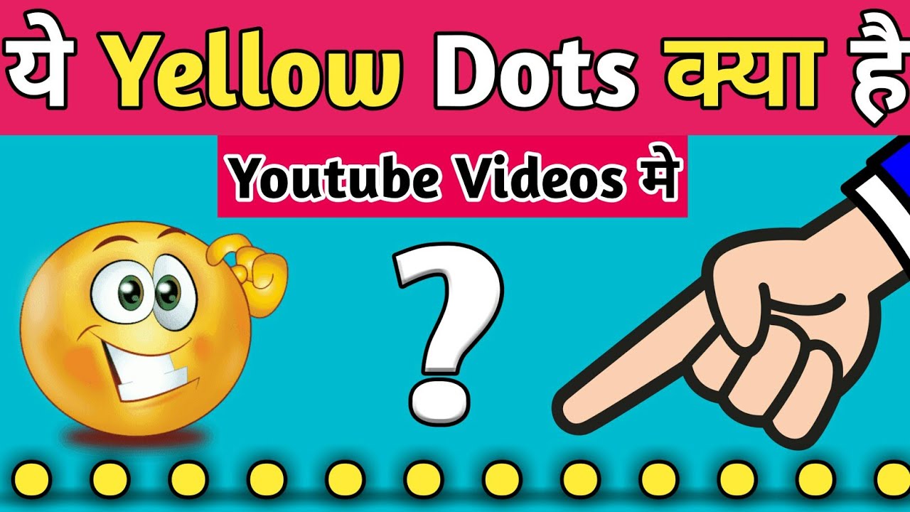 What is Yellow Dot In YouTube | Yellow Dots On Youtube Videos - YouTube