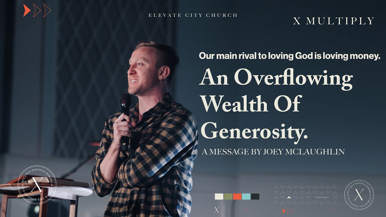 An Overflowing Wealth Of Generosity - Joey Mclaughlin - X Multiply - YouTube