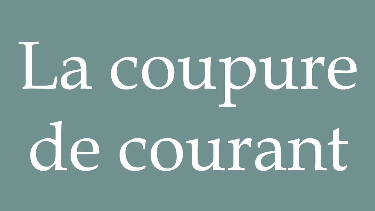 How to Pronounce ''La coupure de courant'' (The power cut) Correctly in ...
