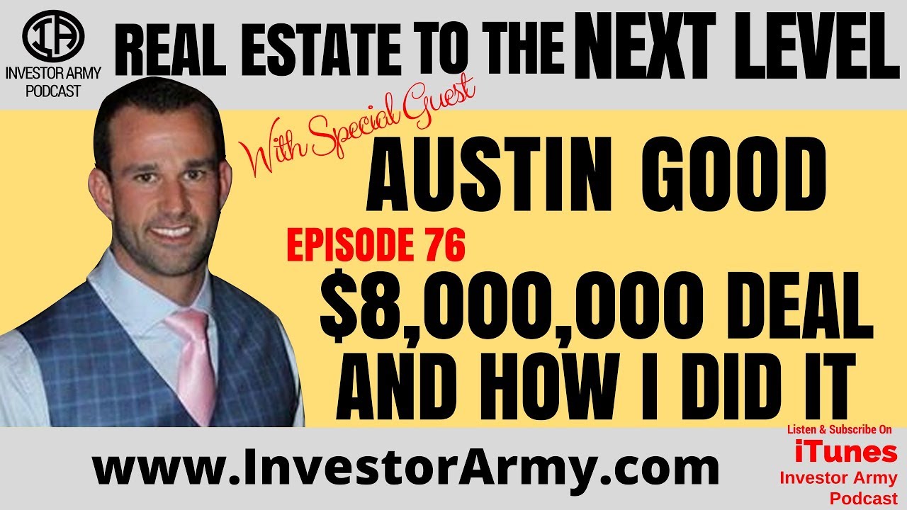Austin Good - $8,000,000 Deal And How I Did It - EP 76 - YouTube