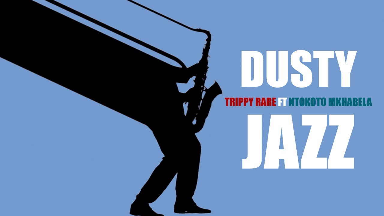 Trippy Rare - Dusty Jazz ft Ntokoto Mkhabela (Official visualiser ...