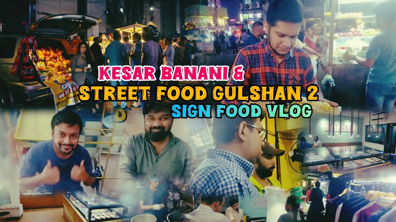 Taste Test at KESAR Banani & Top Street Food Spots in Gulshan 2 | Sign ...