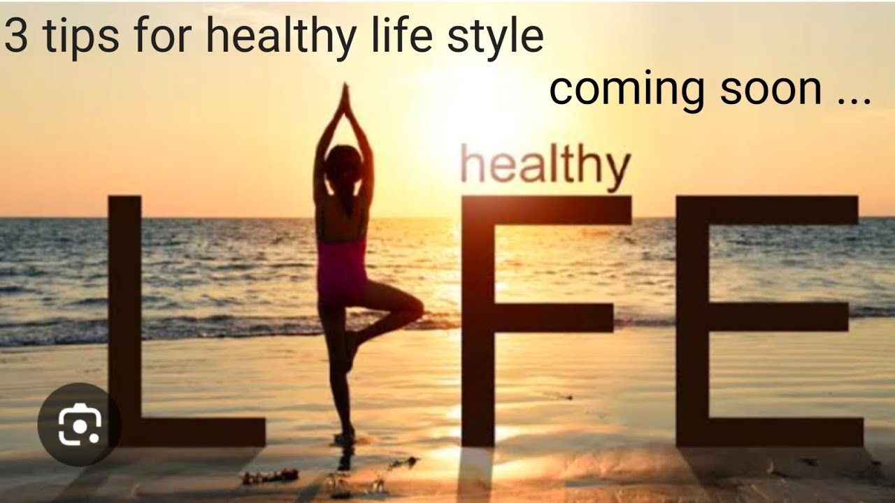 3 tips for healthy life style coming soon... - YouTube