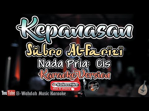 KEPANASAN KARAOKE (Subro Al-Farizi Version) | Nada Pria (Gis) || [Karaoke + Lirik]