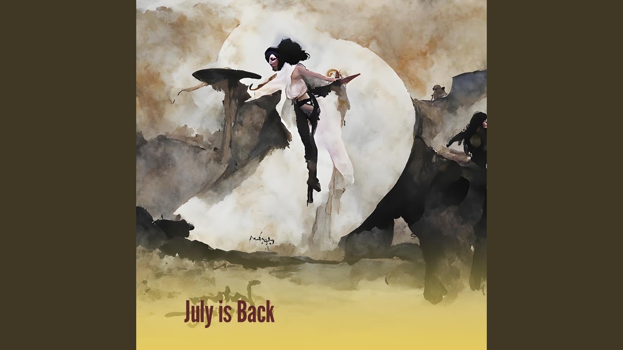 July is Back - YouTube