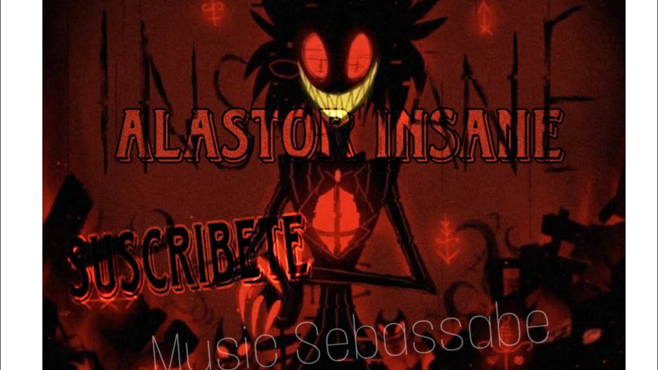 Alastor INSANE / Music Sebassabe - YouTube