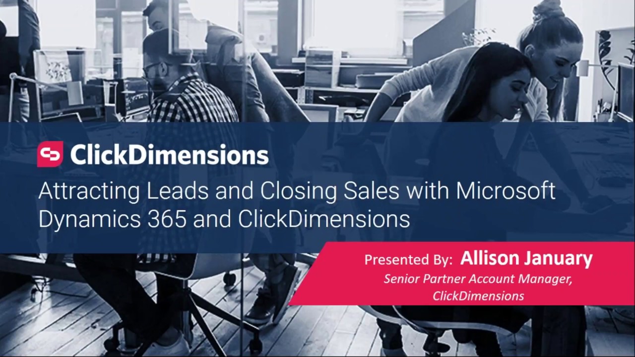 Attracting Leads and Closing Sales with Dynamics 365 & ClickDimensions - YouTube