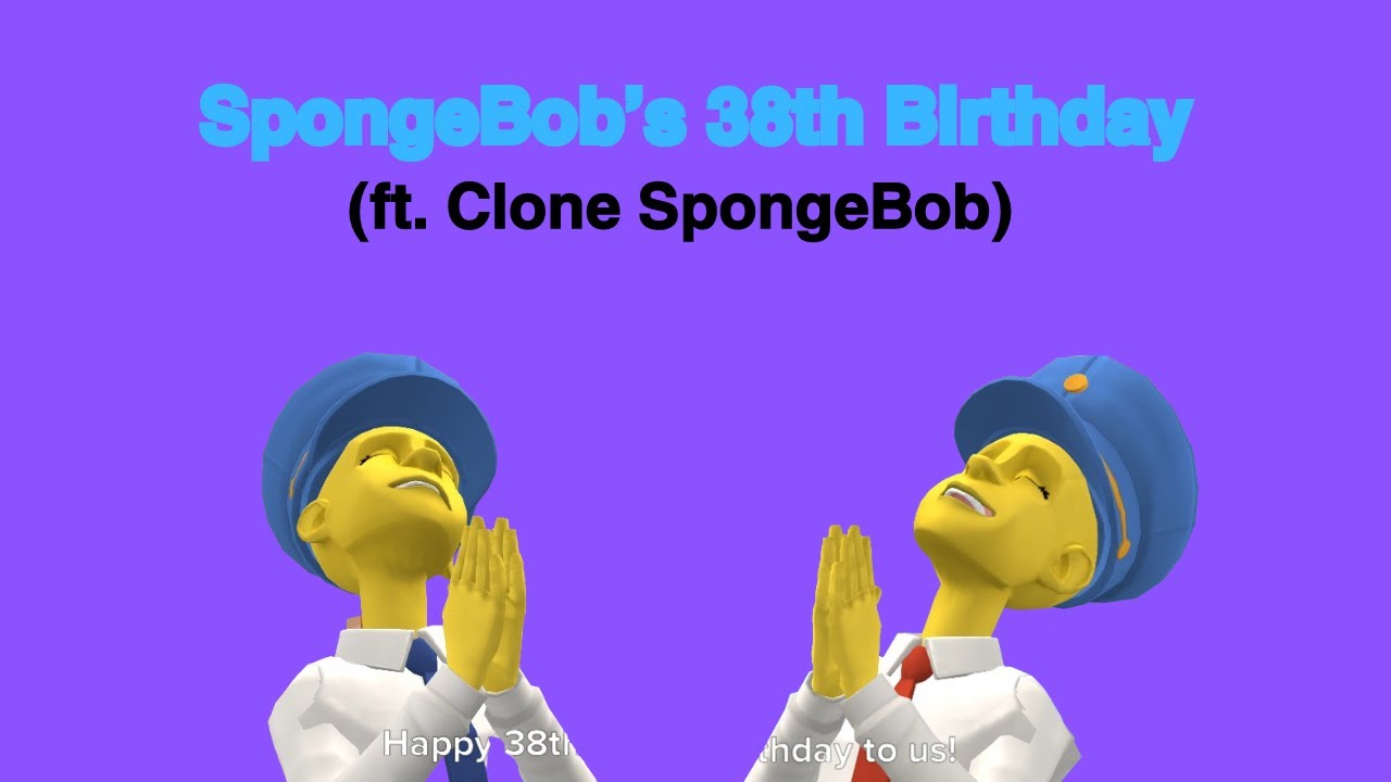 SpongeBob’s 38th Birthday (ft. Clone SpongeBob) - YouTube